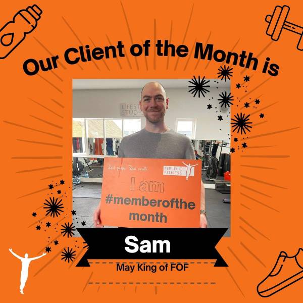 Sam - Client of the Month - May 2022 - Field of Fitness Ltd